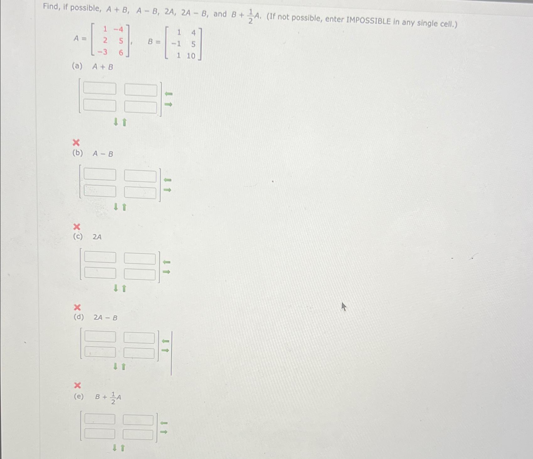 Solved Find, if possible, A+B,A-B,2A,2A-B, ﻿and B+12A. (If | Chegg.com