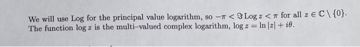 Solved We Will Use Log For The Principal Value Logarithm So
