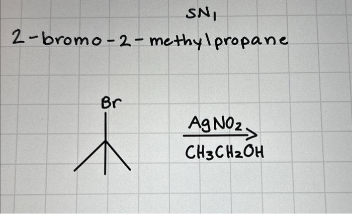 Solved 2-bromo-2-methylpropane AgNO2CH3CH2OH | Chegg.com