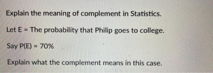 Solved Explain the meaning of complement in Statistics. Let | Chegg.com