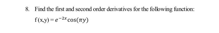 Solved Find the first and second order derivatives for the | Chegg.com