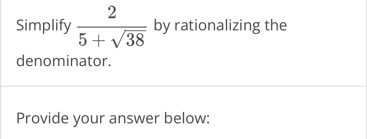 Solved Simplify 25+382 ﻿by rationalizing the | Chegg.com