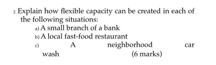 Solved 2. Explain how flexible capacity can be created in | Chegg.com