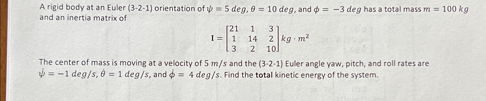 Solved A rigid body at an Euler (3-2-1) ﻿orientation of | Chegg.com