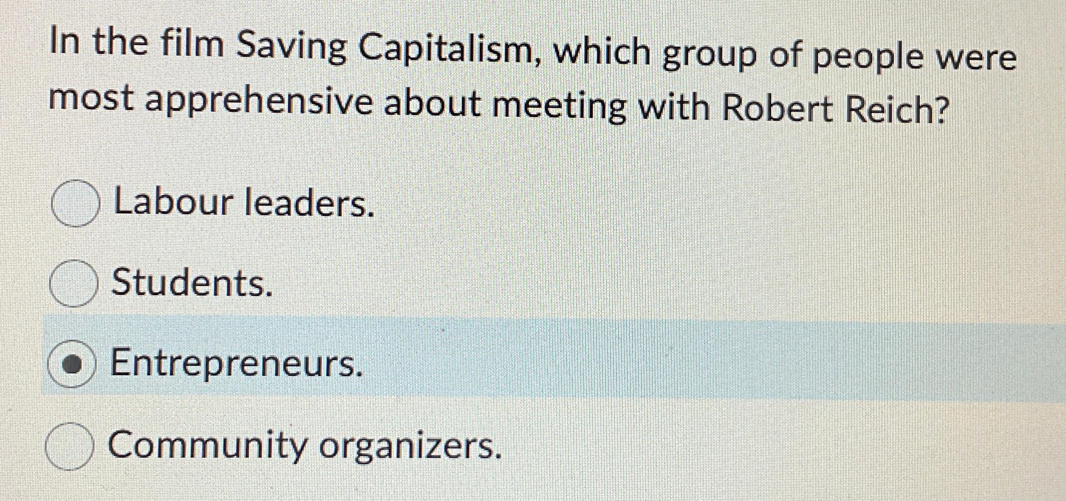 Solved In the film Saving Capitalism, which group of people | Chegg.com