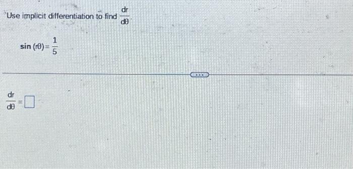 Solved Use implicit differentiation to find dr de sin (10)= | Chegg.com