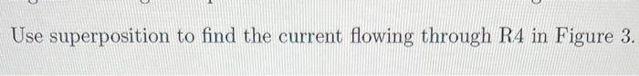 Solved Figure 3: Superposition theorem Use superposition to | Chegg.com
