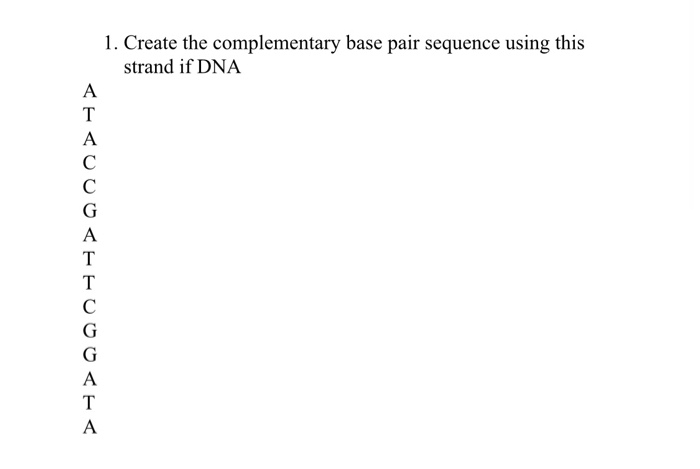 Solved 1. Create the complementary base pair sequence using | Chegg.com