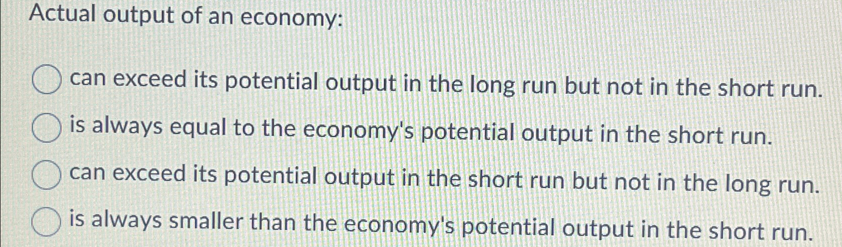 Solved Actual output of an economy:can exceed its potential | Chegg.com