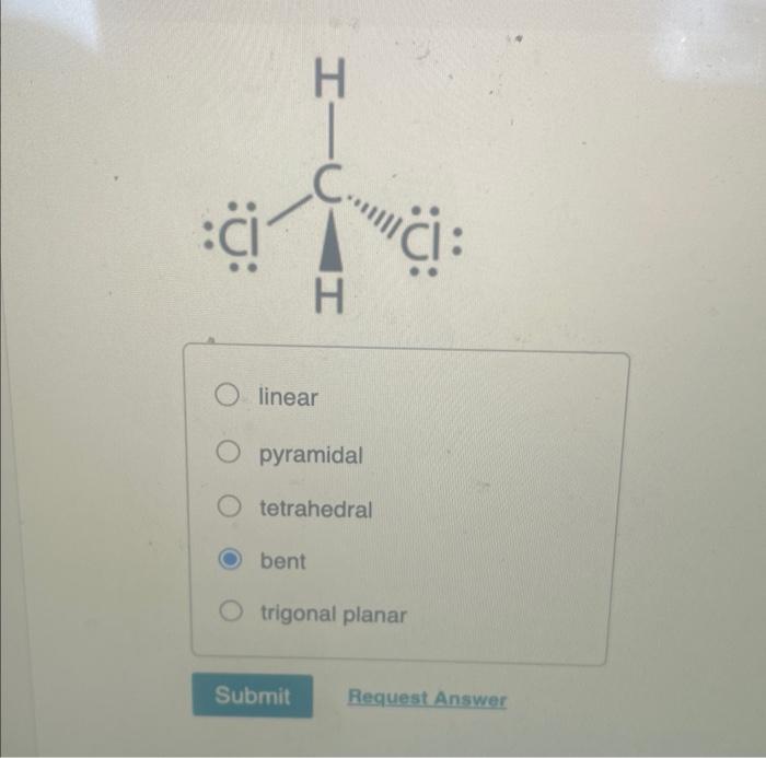 Solved linear pyramidal tetrahedral bent trigonal planar | Chegg.com