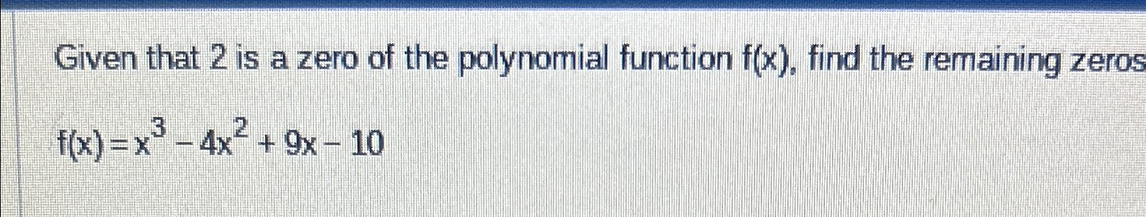 Solved Given that 2 ﻿is a zero of the polynomial function | Chegg.com