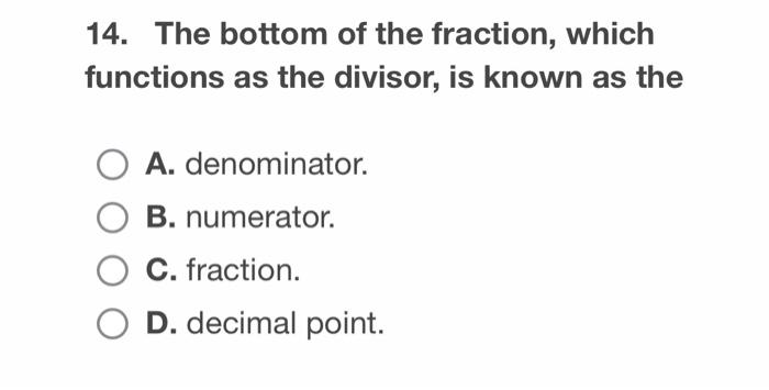 Solved 14. The bottom of the fraction, which functions as | Chegg.com