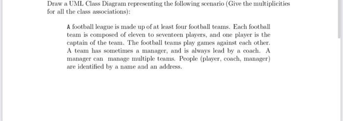 Solved Draw a UML Class Diagram representing the following | Chegg.com