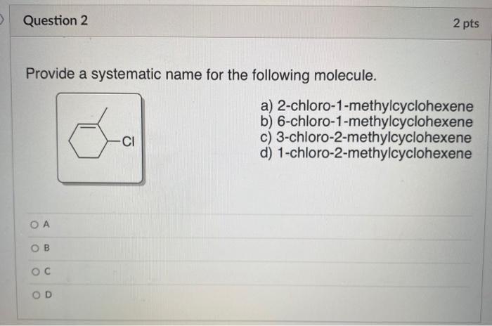 Solved Provide a systematic name for the following molecule. | Chegg.com