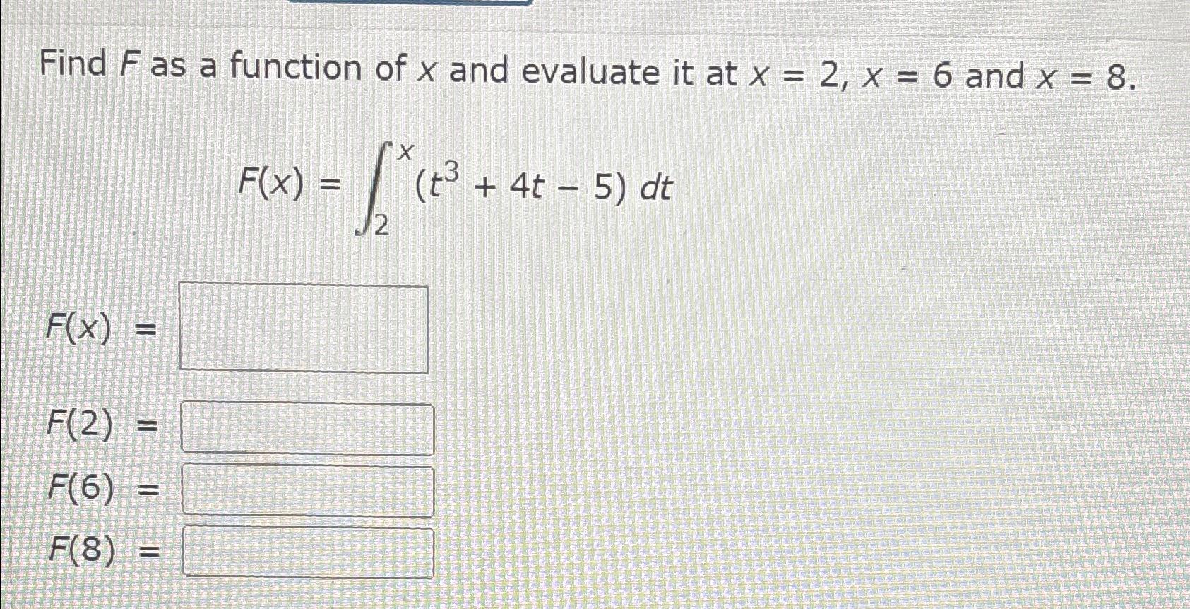 Solved Find F ﻿as a function of x ﻿and evaluate it at | Chegg.com