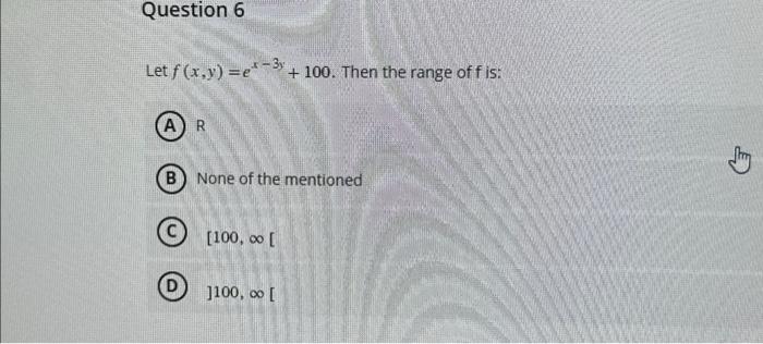 Solved Let F X Y Ex−3y 100 Then The Range Of F Is R B