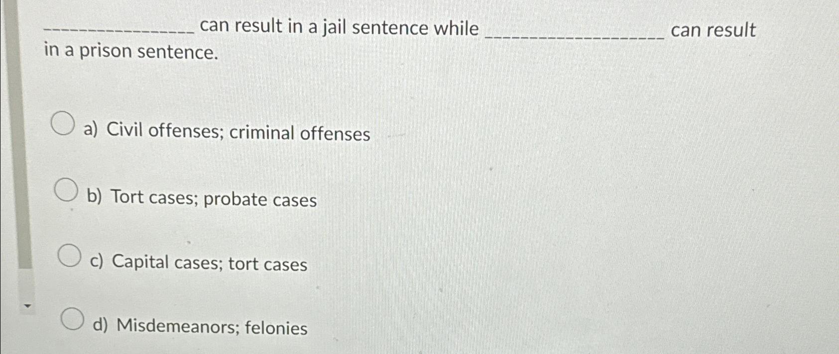 Solved can result in a jail sentence whilecan result in a | Chegg.com