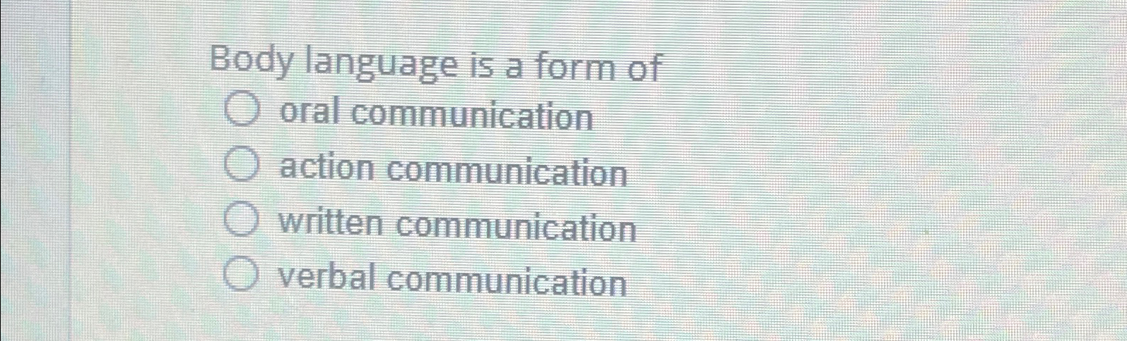 Solved Body language is a form of oral communicationaction | Chegg.com