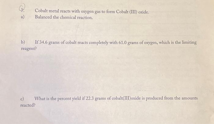Solved 7. Cobalt metal reacts with oxygen gas to form Cobalt | Chegg.com