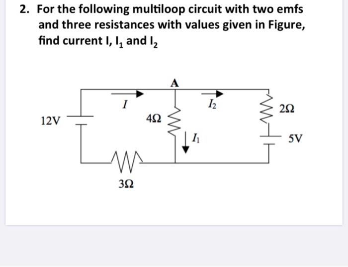Solved 2. For the following multiloop circuit with two emfs | Chegg.com