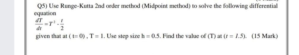 Solved (5) Use Runge-Kutta 2nd order method (Midpoint | Chegg.com