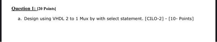 Solved a. Design using VHDL 2 to 1 Mux by with select | Chegg.com