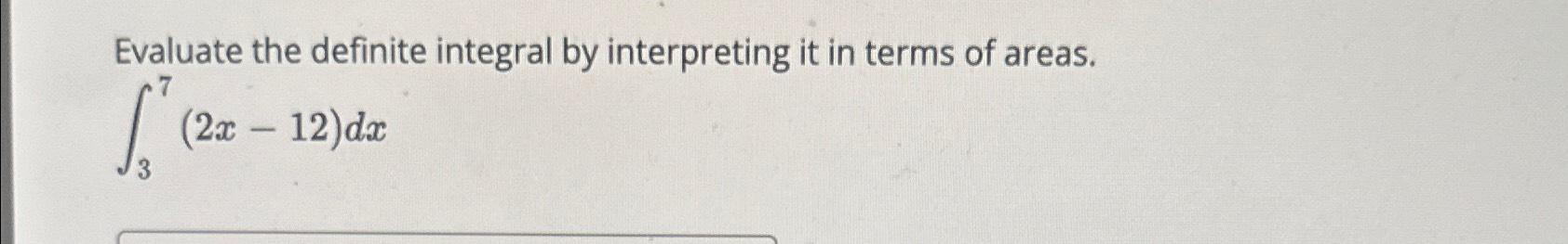 Solved Evaluate the definite integral by interpreting it in | Chegg.com