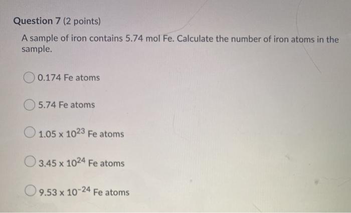 Solved Question 7 (2 points) A sample of iron contains 5.74 | Chegg.com