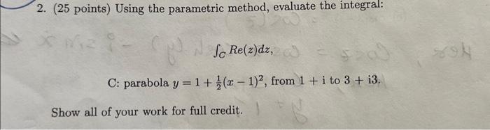 Solved 2. ( 25 points) Using the parametric method, evaluate | Chegg.com
