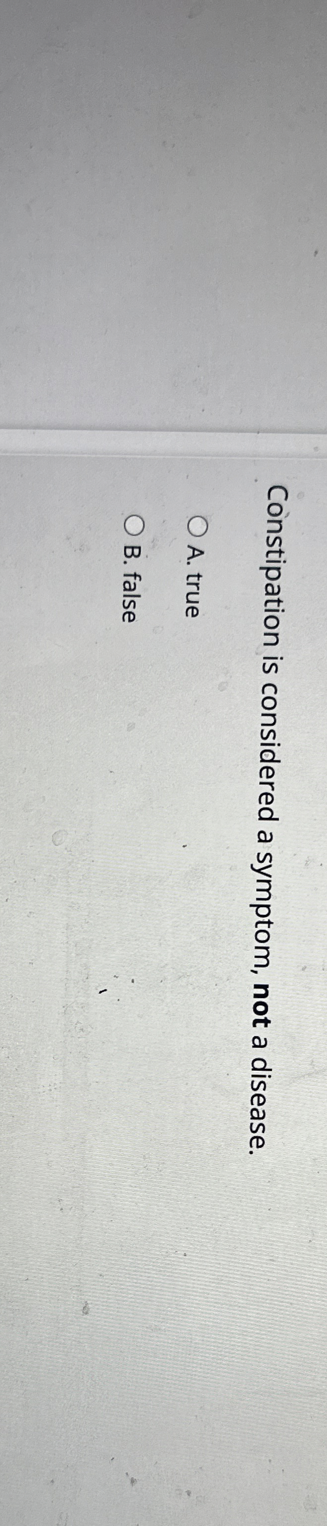 Solved Constipation Is Considered A Symptom Not A