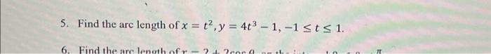 Solved 5. Find the arc length of x=t2,y=4t3−1,−1≤t≤1. | Chegg.com