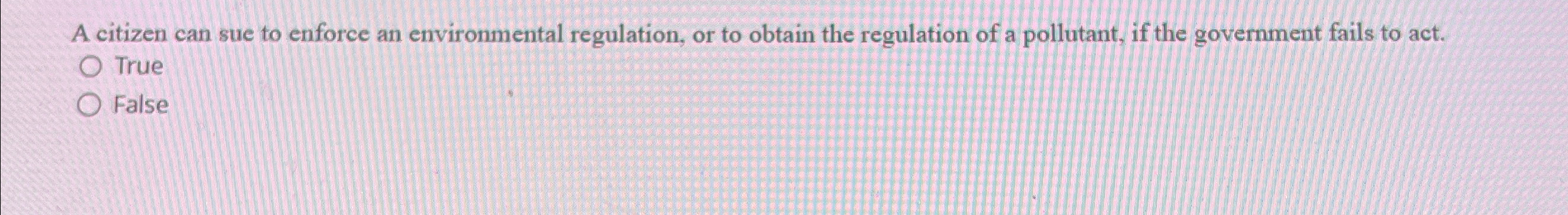 Solved A citizen can sue to enforce an environmental | Chegg.com