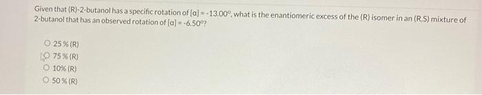 Solved Given that (R)-2-butanol has a specific rotation of | Chegg.com