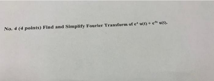 No. 4 (4 points) Find and Simplify Fourier Transform | Chegg.com