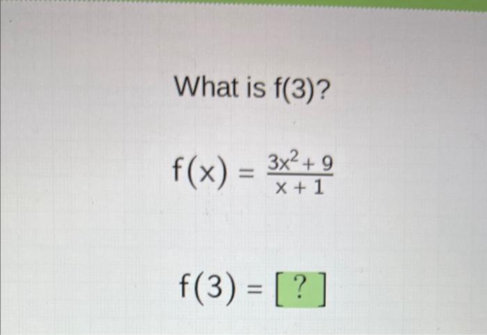 Solved What is f(3)? f(x)=x+13x2+9 f(3)=[?] | Chegg.com