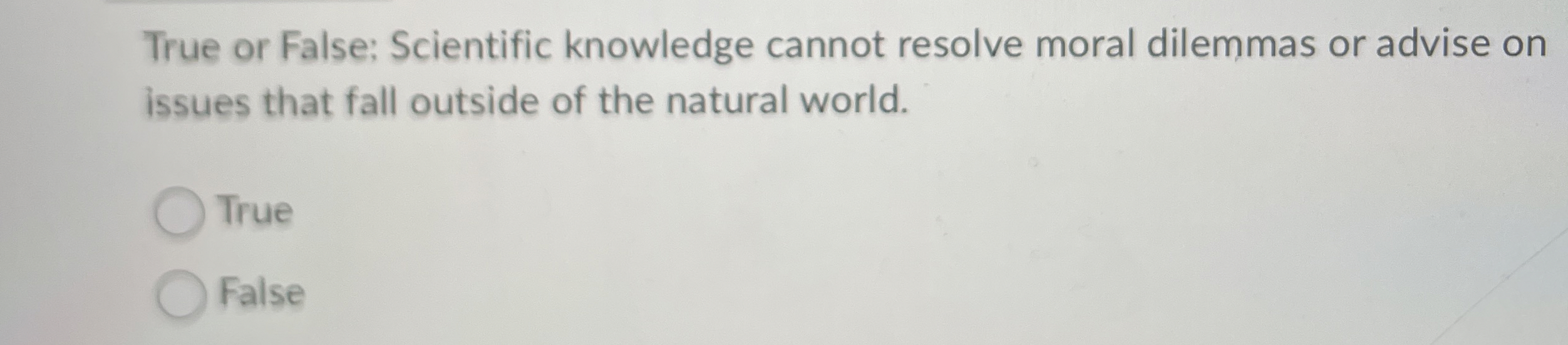 Solved True or False: Scientific knowledge cannot resolve | Chegg.com