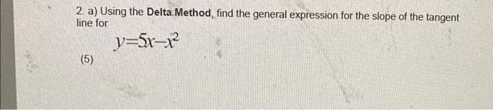 Solved 2. a) Using the Delta Method, find the general | Chegg.com