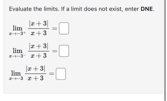Solved Evaluate the limits. If a limit does not exist, enter | Chegg.com
