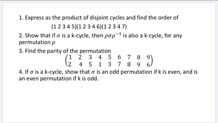 Solved 1. Express as the product of disjoint cycles and find | Chegg.com