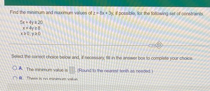 Solved Find the minimum and maximum values of z= 8x + 3y, if | Chegg.com
