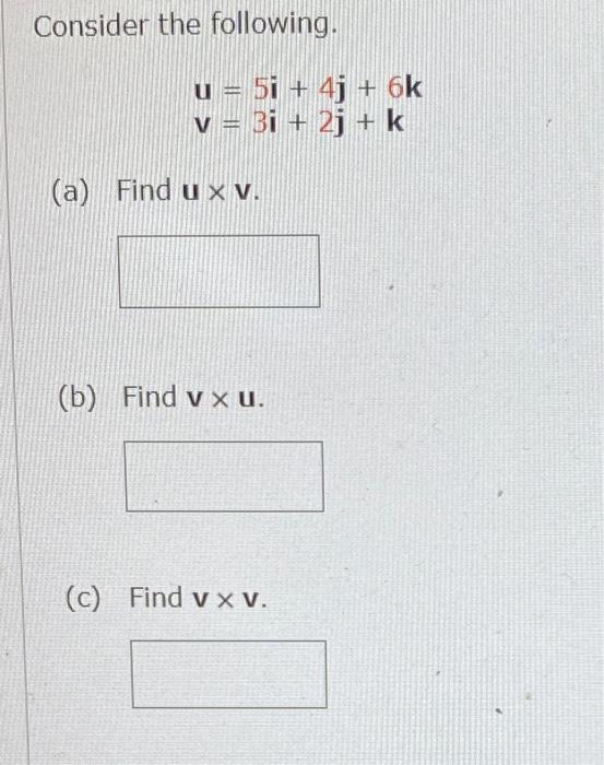 Solved Consider the following. u=5i+4j+6kv=3i+2j+k (a) Find | Chegg.com