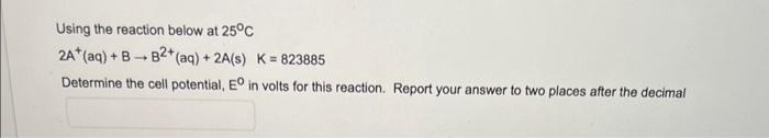 Solved Using the reaction below at 25∘C | Chegg.com