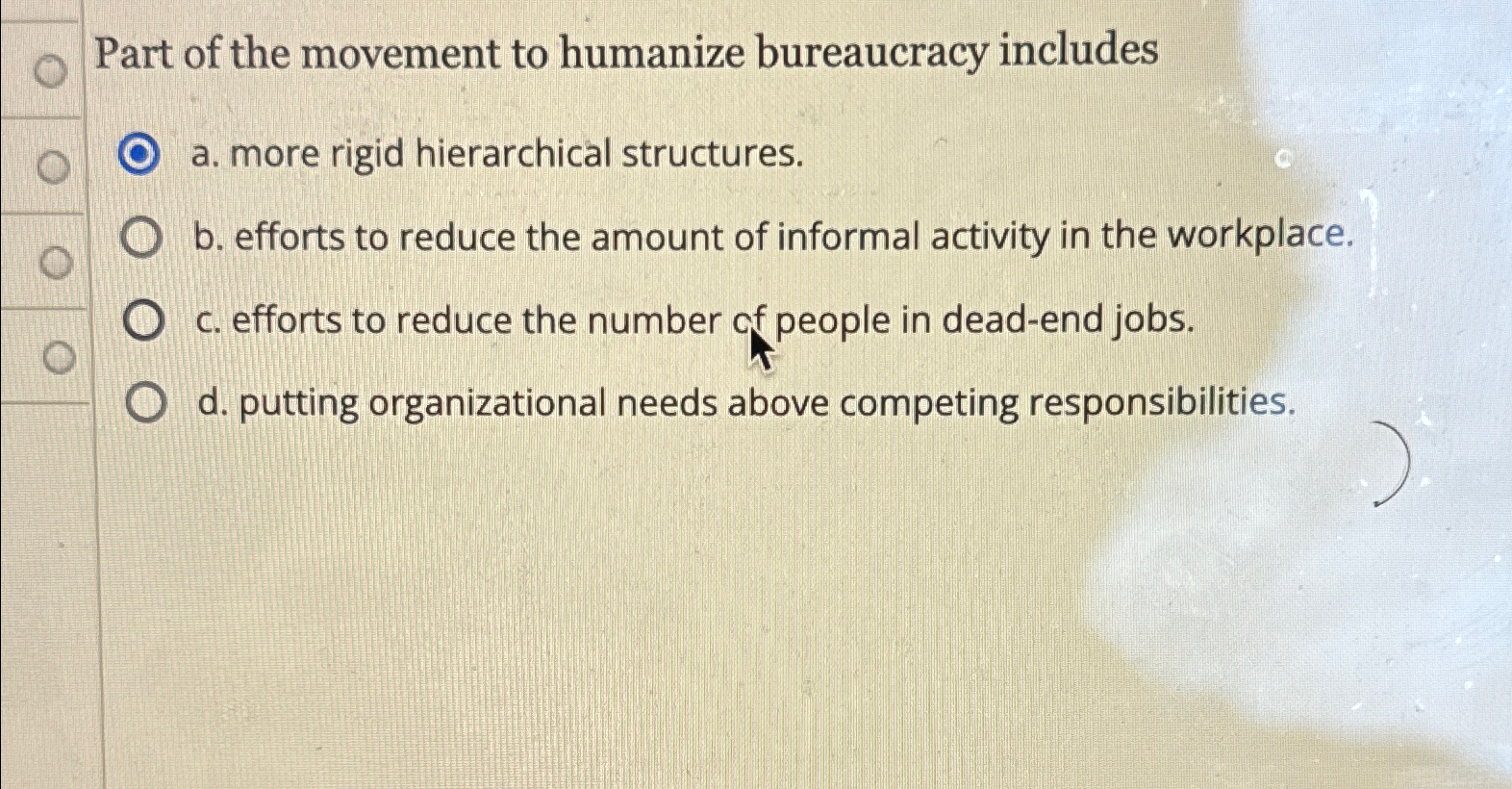 Solved Part of the movement to humanize bureaucracy | Chegg.com
