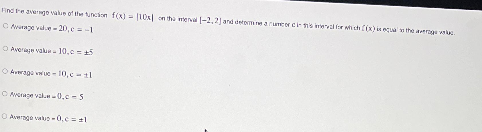 Solved Find the average value of the function f(x)=|10x| ﻿on | Chegg.com