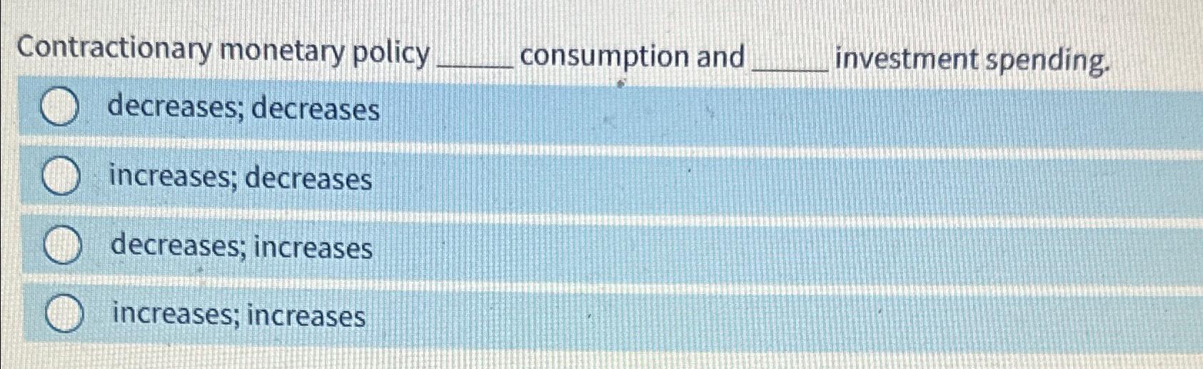 Solved Contractionary monetary policy consumption and | Chegg.com