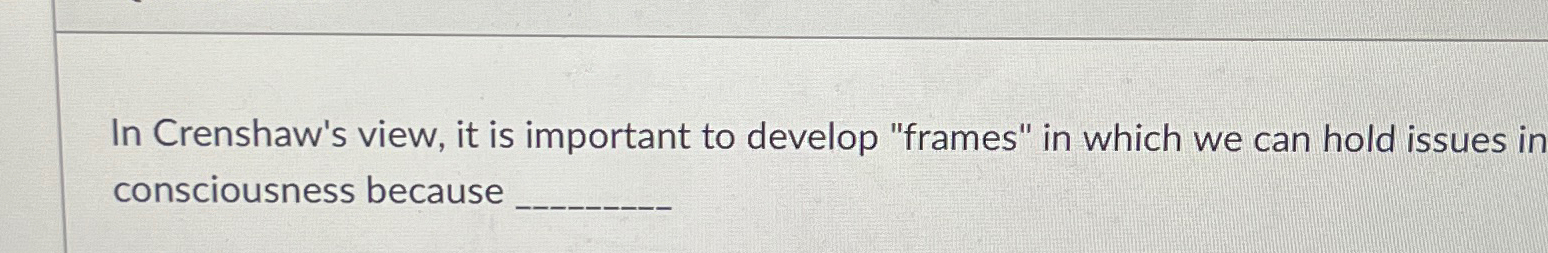 Solved In Crenshaw's view, it is important to develop | Chegg.com
