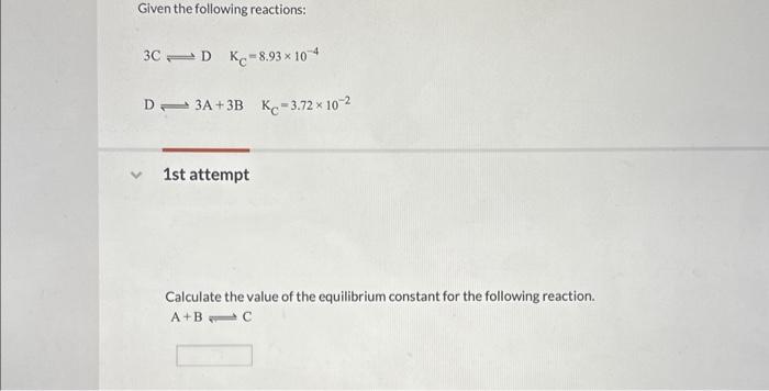 Solved Given the following reactions: 3C⇌DKC=8.93×10−4 D⇌3 | Chegg.com