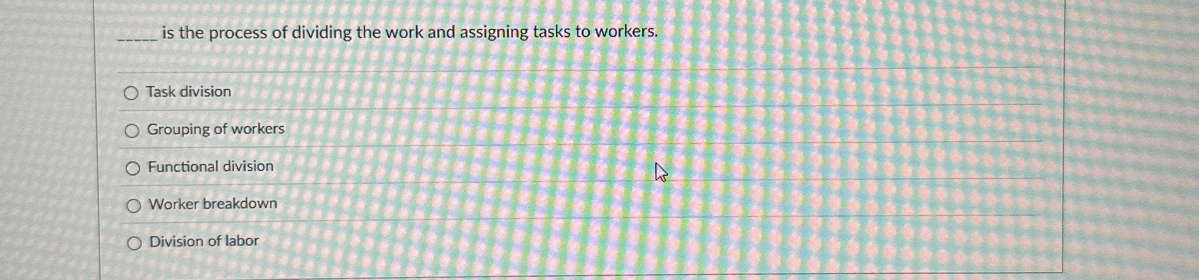 Solved q, ﻿is the process of dividing the work and assigning | Chegg.com