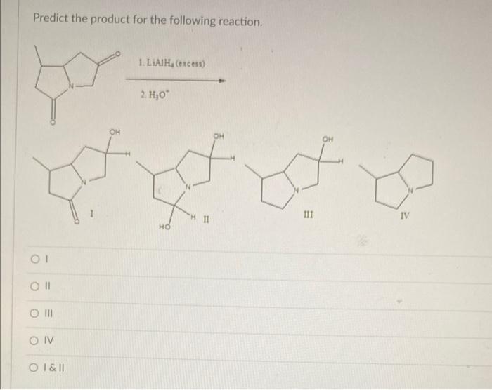 Solved Predict the product for the following reaction. I II | Chegg.com