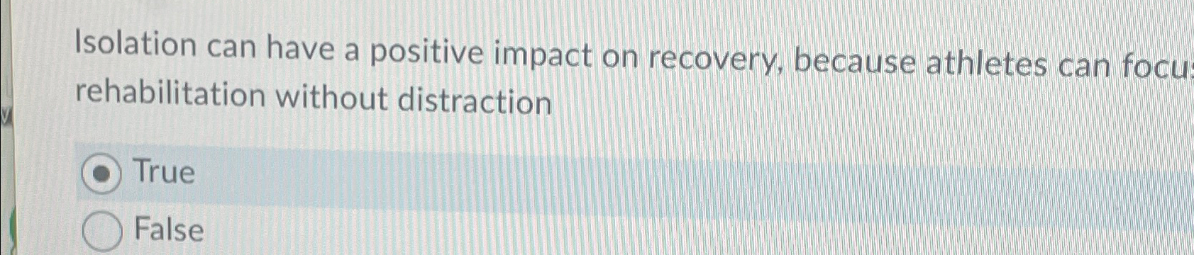 Solved Isolation can have a positive impact on recovery, | Chegg.com